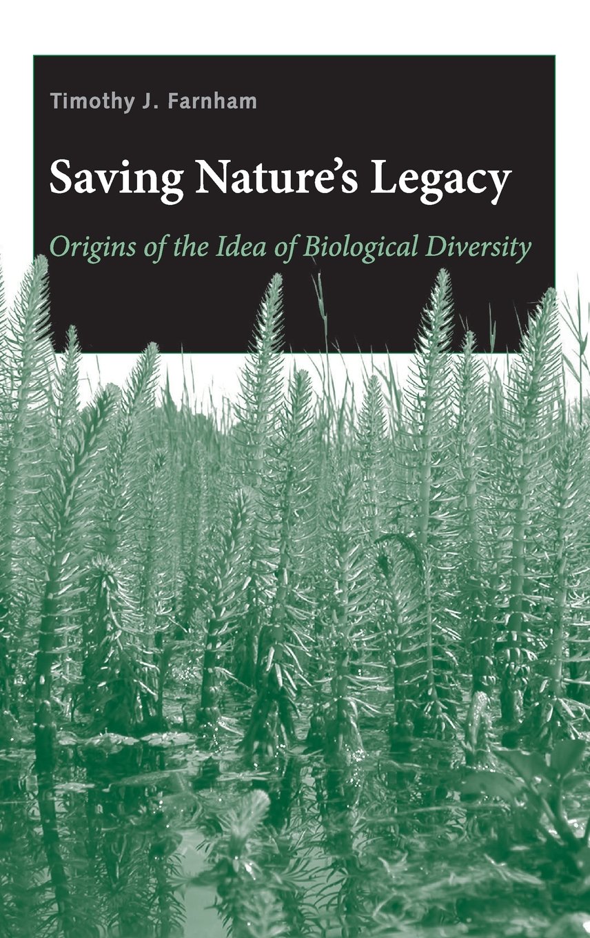 Saving Nature's Legacy: Origins of the Idea of Biological Diversity ...