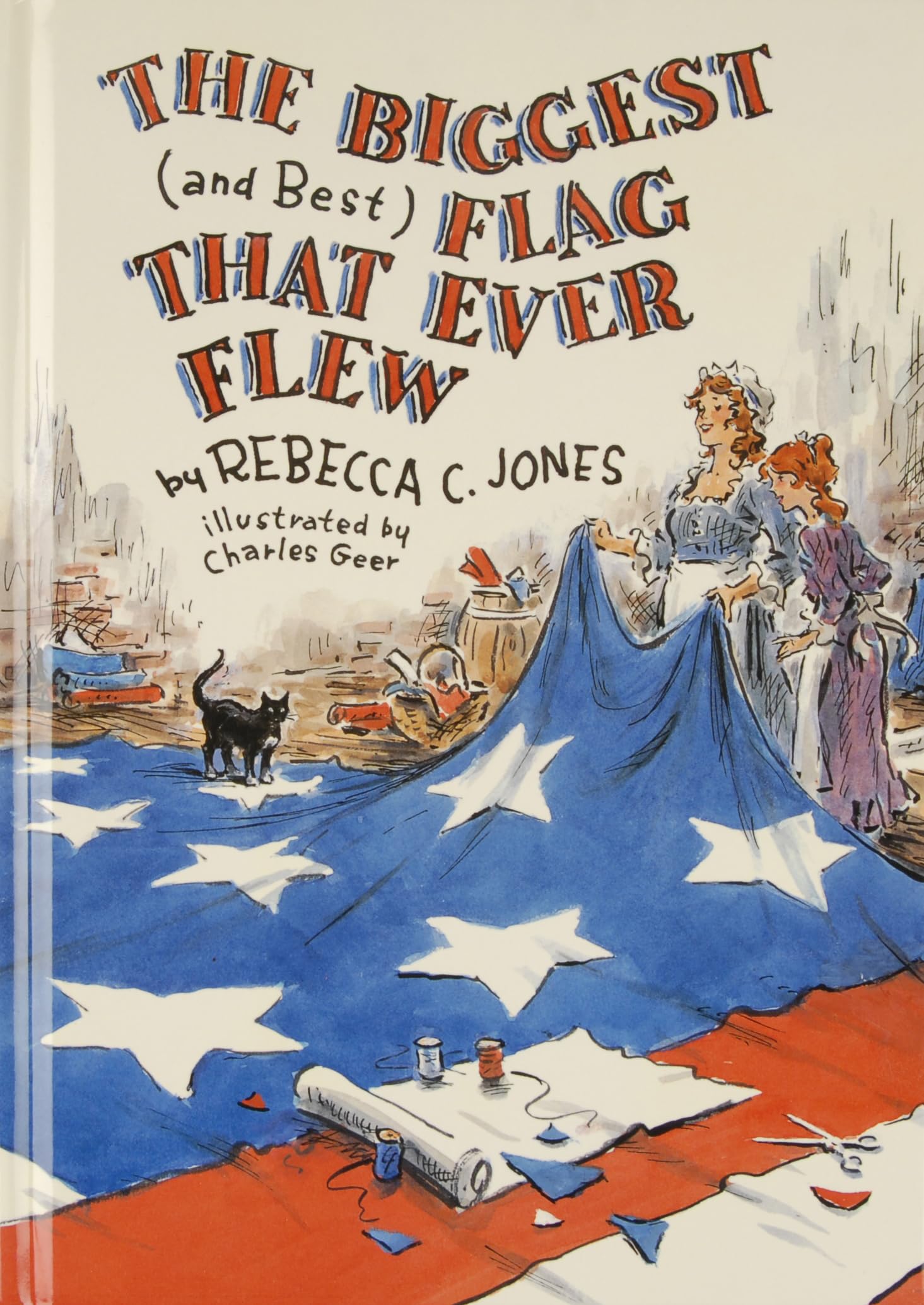 The Biggest (and Best) Flag That Ever Flew: Jones, Rebecca C ...