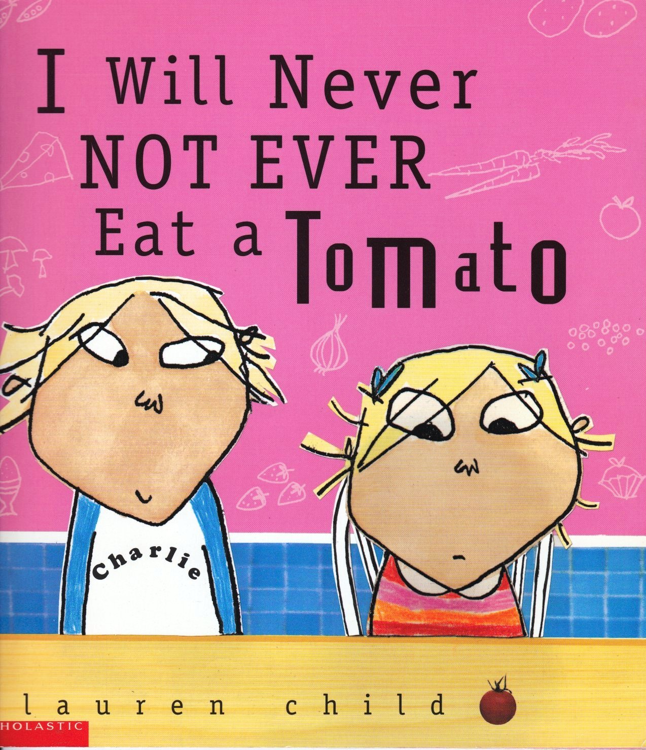 I Will Never Not Ever Eat a Tomato: Lauren Child: 9780439305471: Amazon ...
