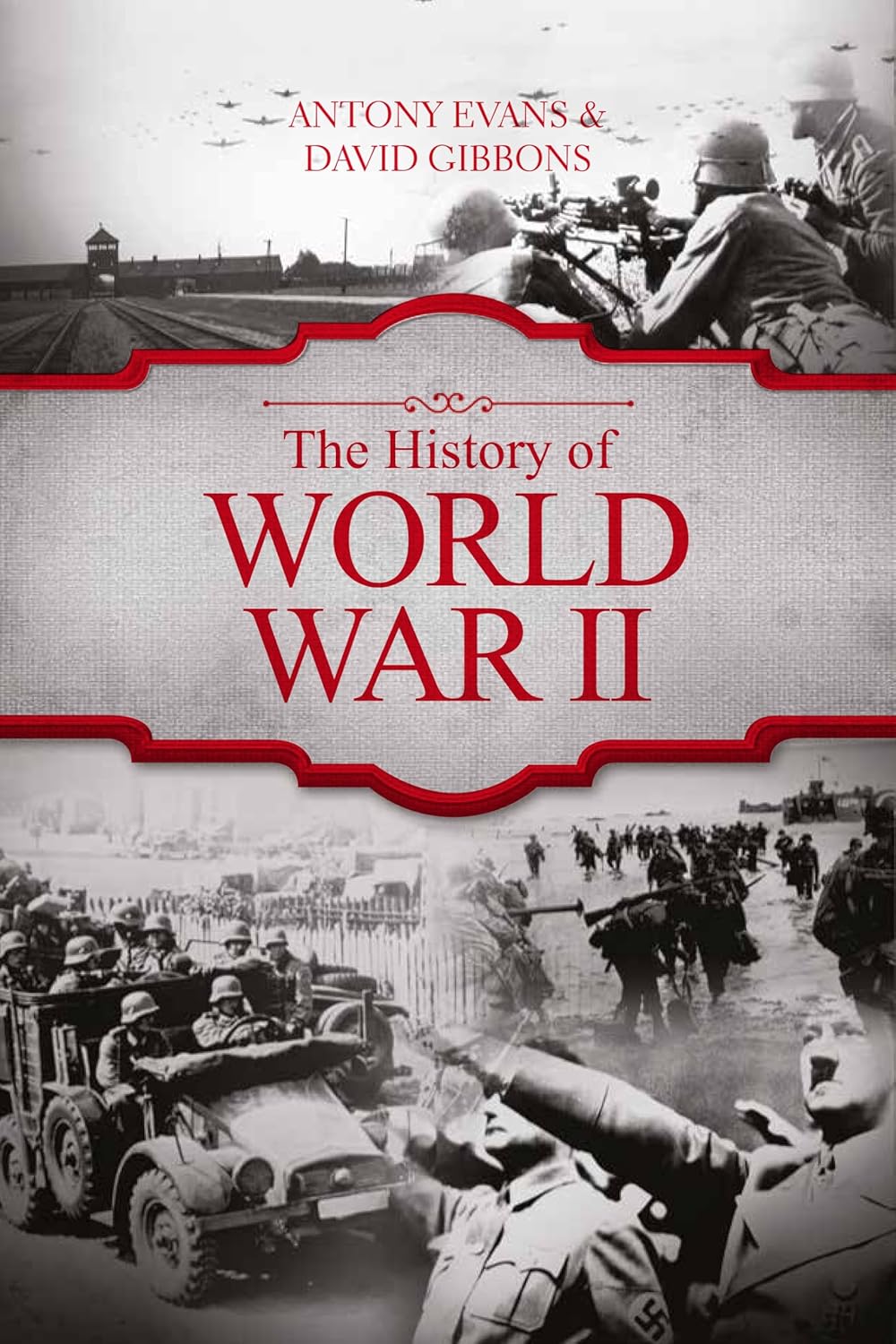 The History of World War II: Amazon.co.uk: Antony Evans, David Gibbons ...