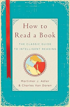 How to Read a Book: Adler, Mortimer Jerome, Van Doren, Charles Lincoln ...