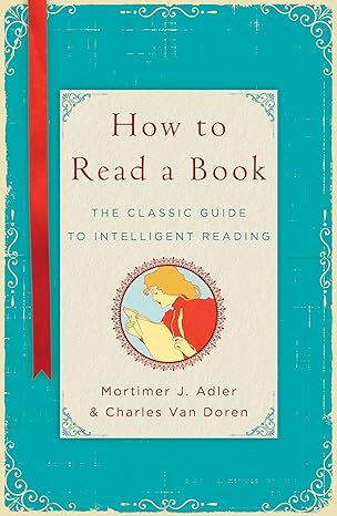 How to Read a Book: Adler, Mortimer Jerome, Van Doren, Charles Lincoln ...