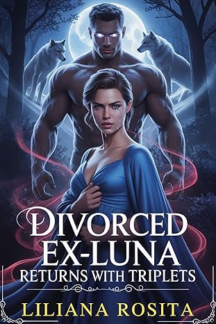 Amazon.com: Divorced Ex-Luna Returns With Triplets: A Rejected Mate Shifter Romance with Secret ...