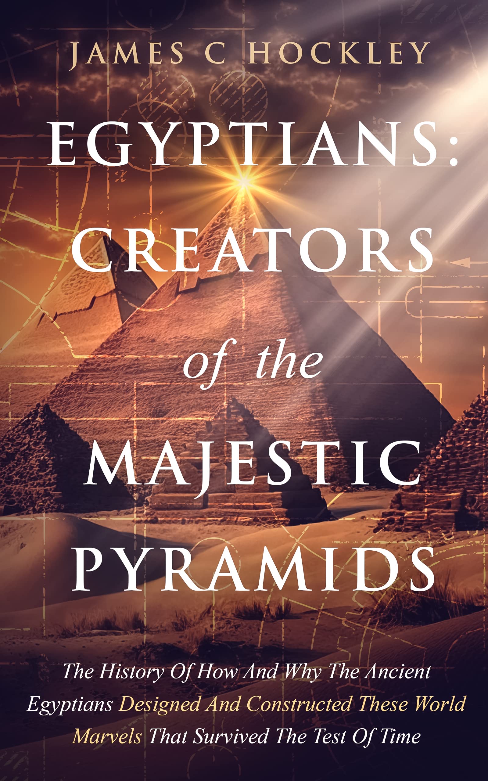 Buy Egyptians: Creators of the Majestic Pyramids: The History of How ...