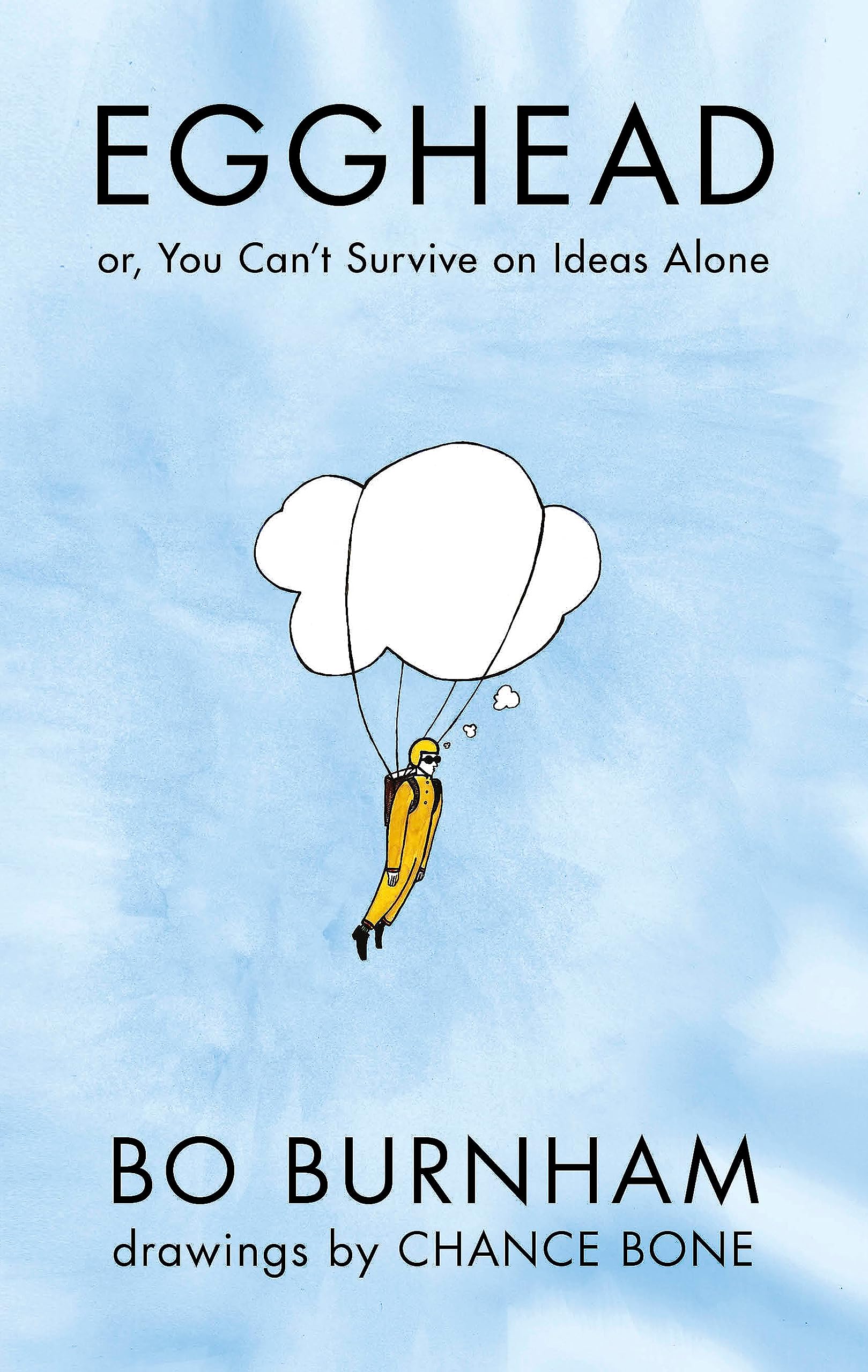Egghead: Or, You Can't Survive on Ideas Alone From the creator of ...