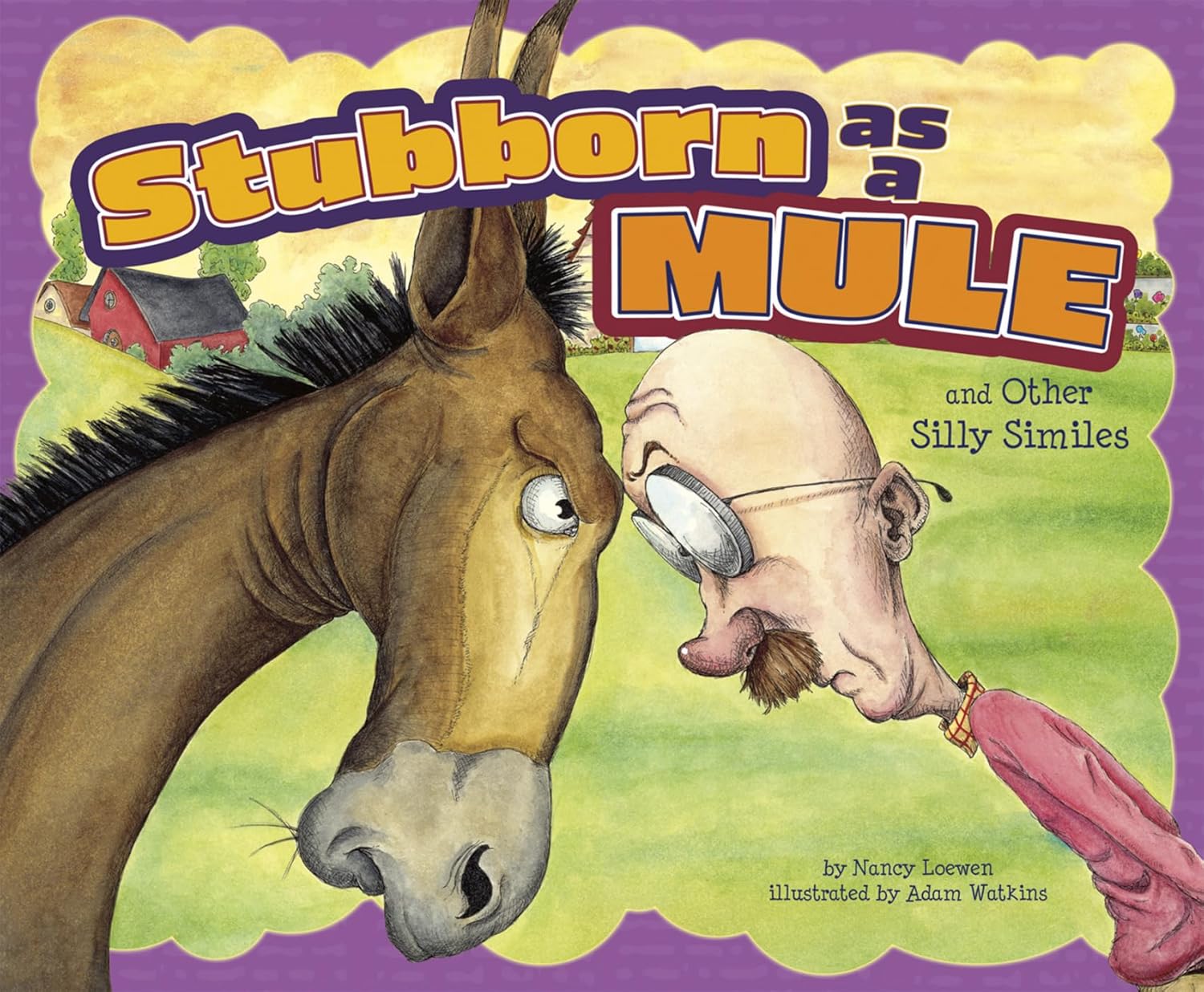 Stubborn as a Mule and Other Silly Similes: Loewen, Nancy, Watkins ...
