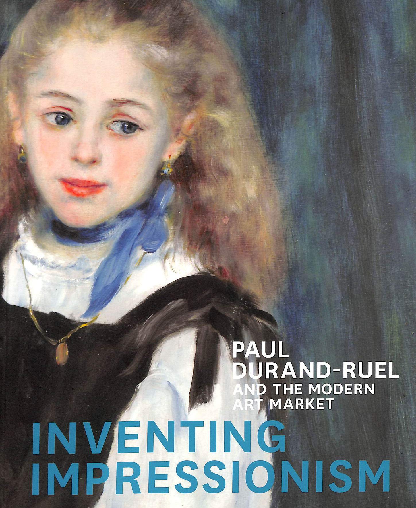 Buy Inventing Impressionism: Paul Durand-Ruel and the Modern Art Market ...