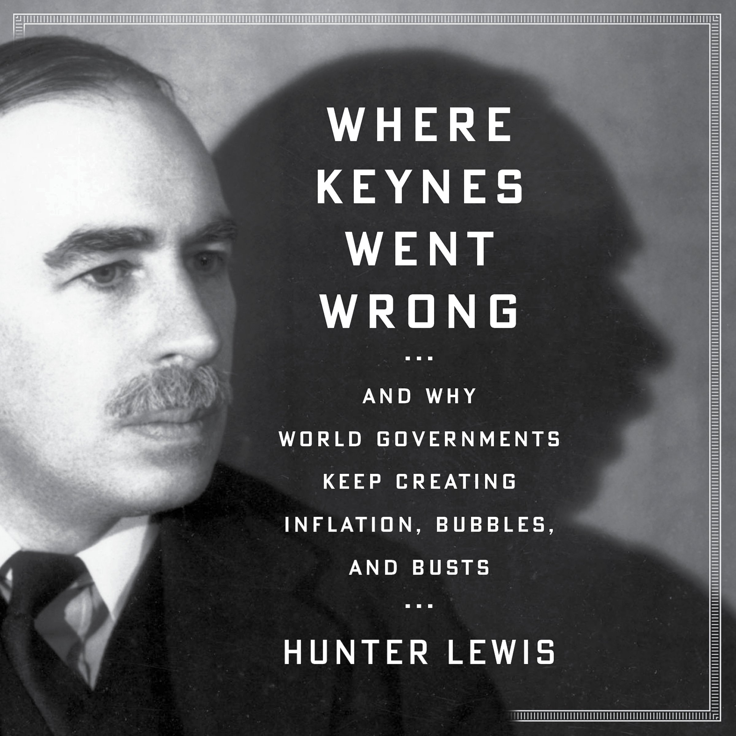 Where Keynes Went Wrong And Why World Governments Keep Creating | Desertcart INDIA