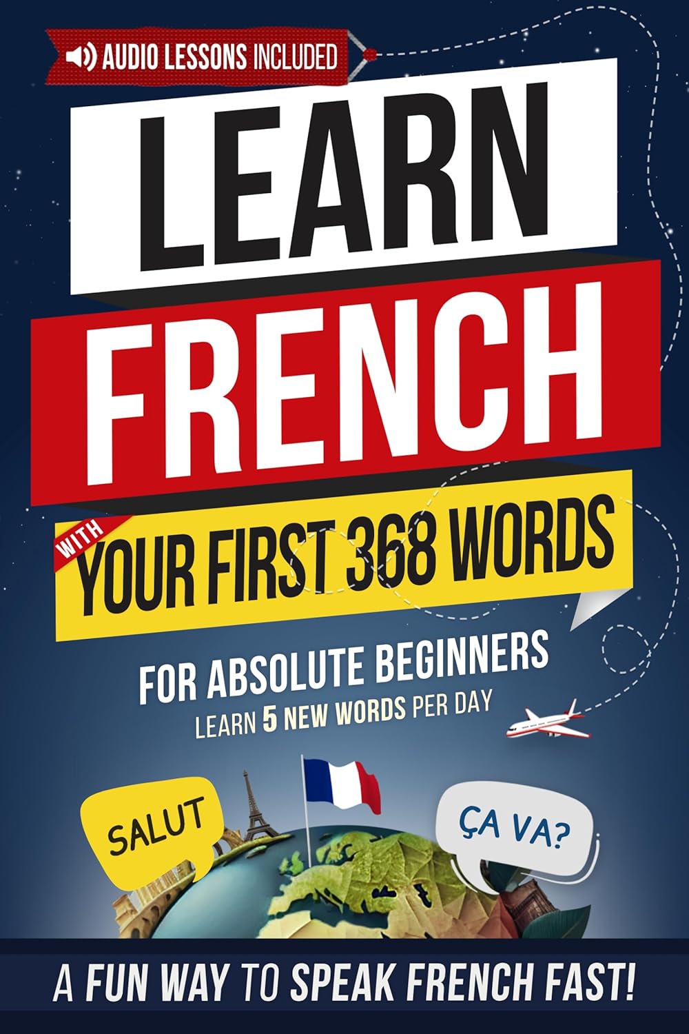 Amazon.com: Learn French with Your First Essential 368 Words: Memorize 5 New Words Per Day ...