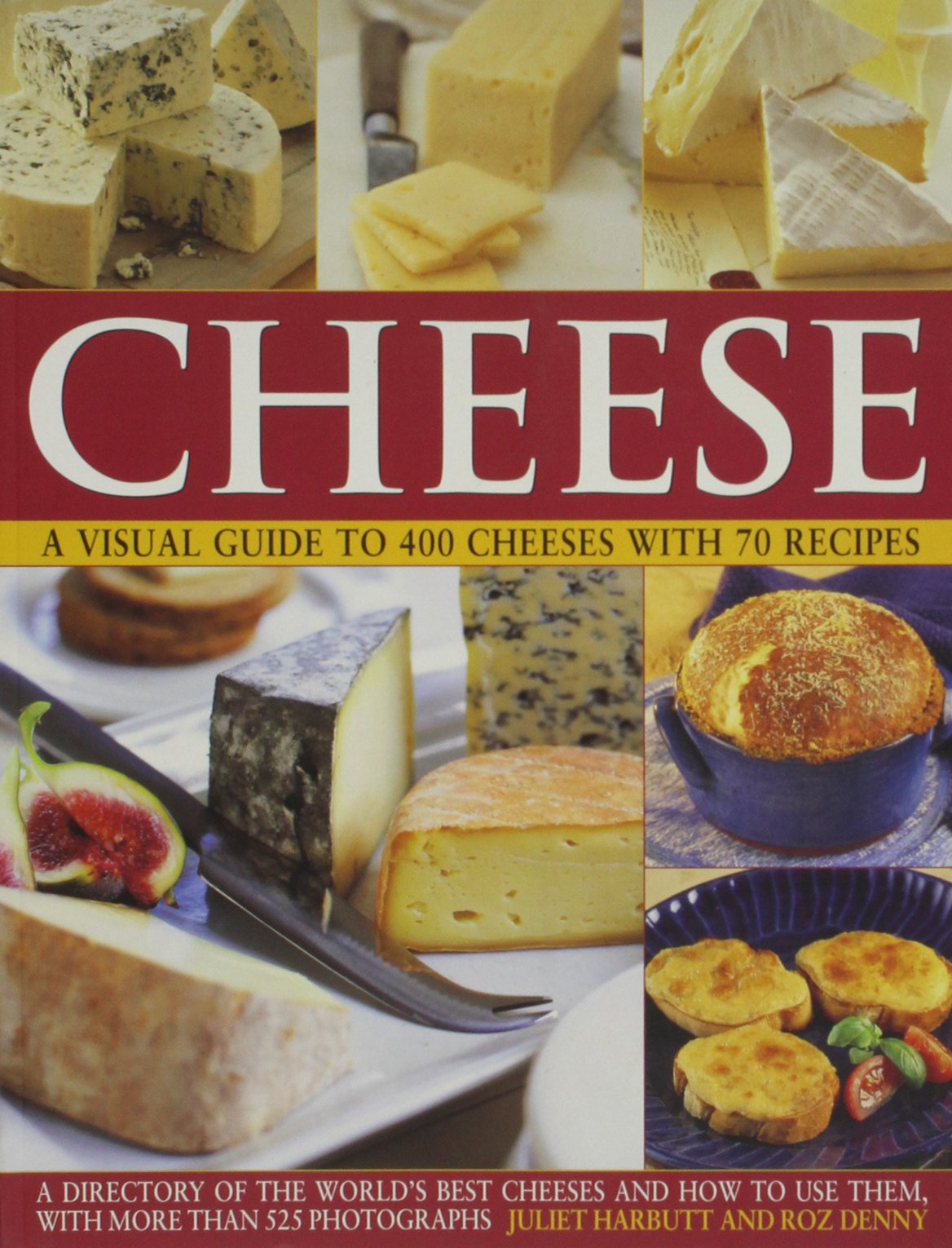 Buy Cheese: a Visual Guide to 400 Cheeses With 150 Recipes: A Directory ...