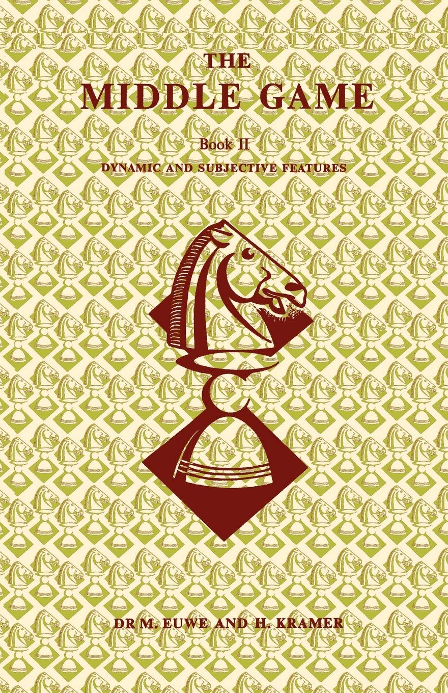The Middle Game in Chess by Euwe Book 2 Dynamic and Subjective Features ...