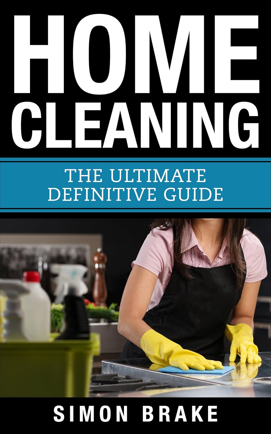 Home Cleaning: The Ultimate Definitive Guide (Interior Design, Home ...