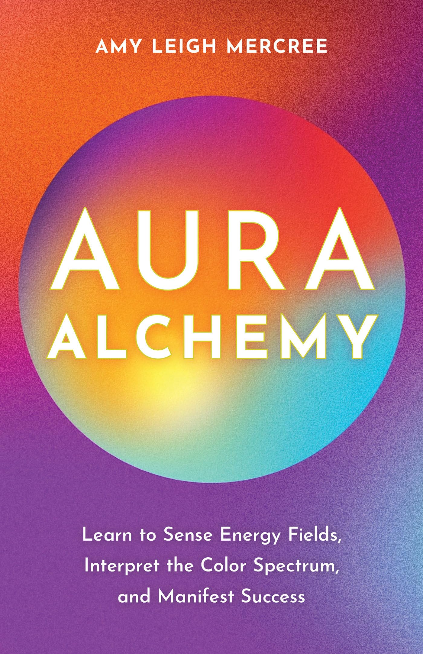 Amazon.com: Aura Alchemy: Learn to Sense Energy Fields, Interpret the ...