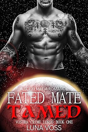 Amazon.com: Fated Mate Tamed: A Dark Sci-Fi Mafia Romance (Vostra Crime Lords Book 1) eBook ...