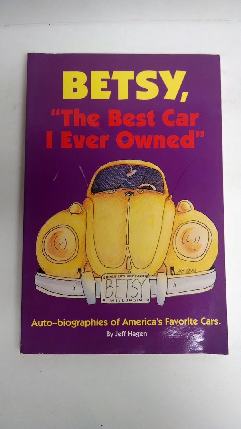 Betsy, "the Best Car I Ever Owned": Auto-Biographies of America's ...