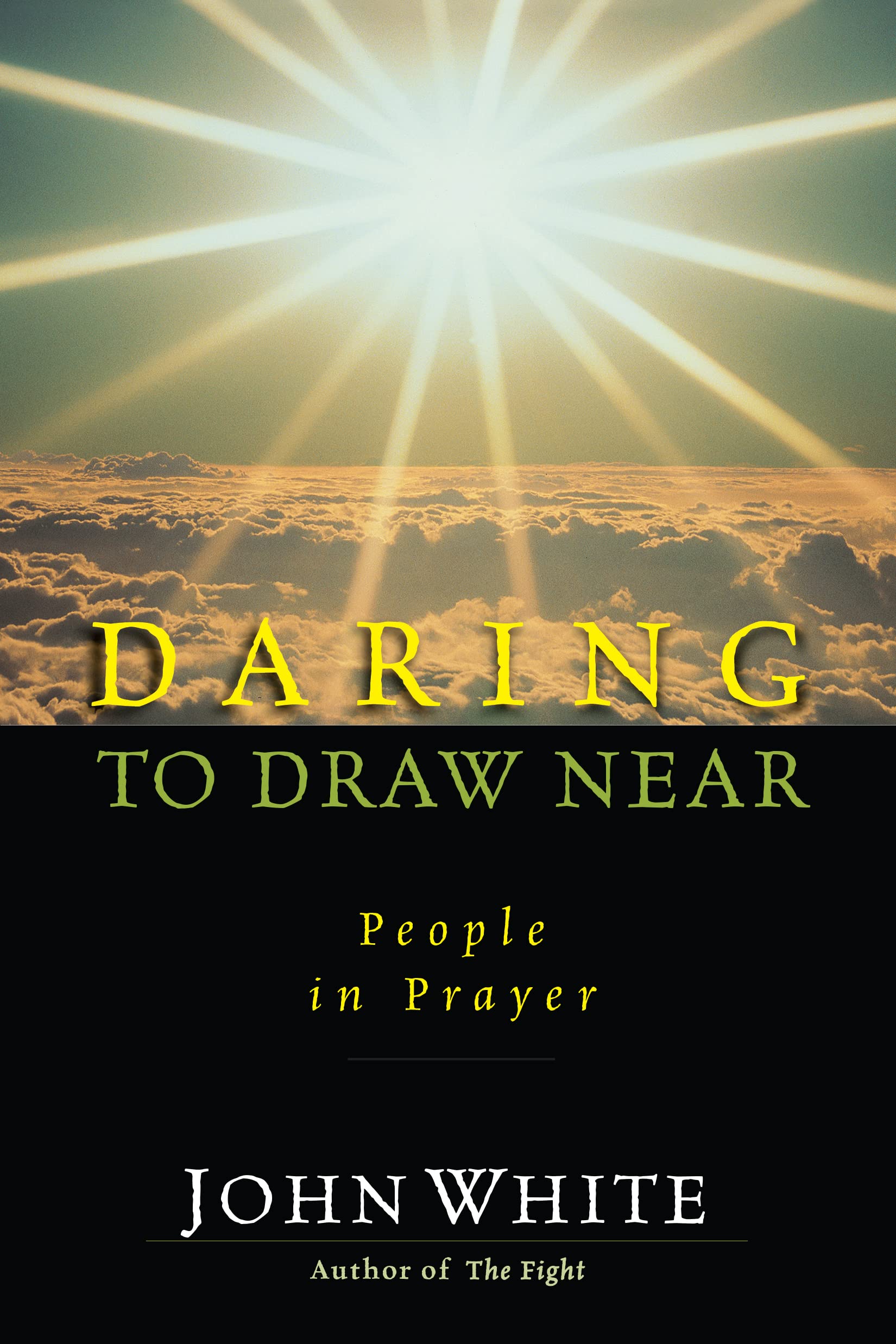 Daring to Draw Near: People in Prayer (IVP Classics): John White ...