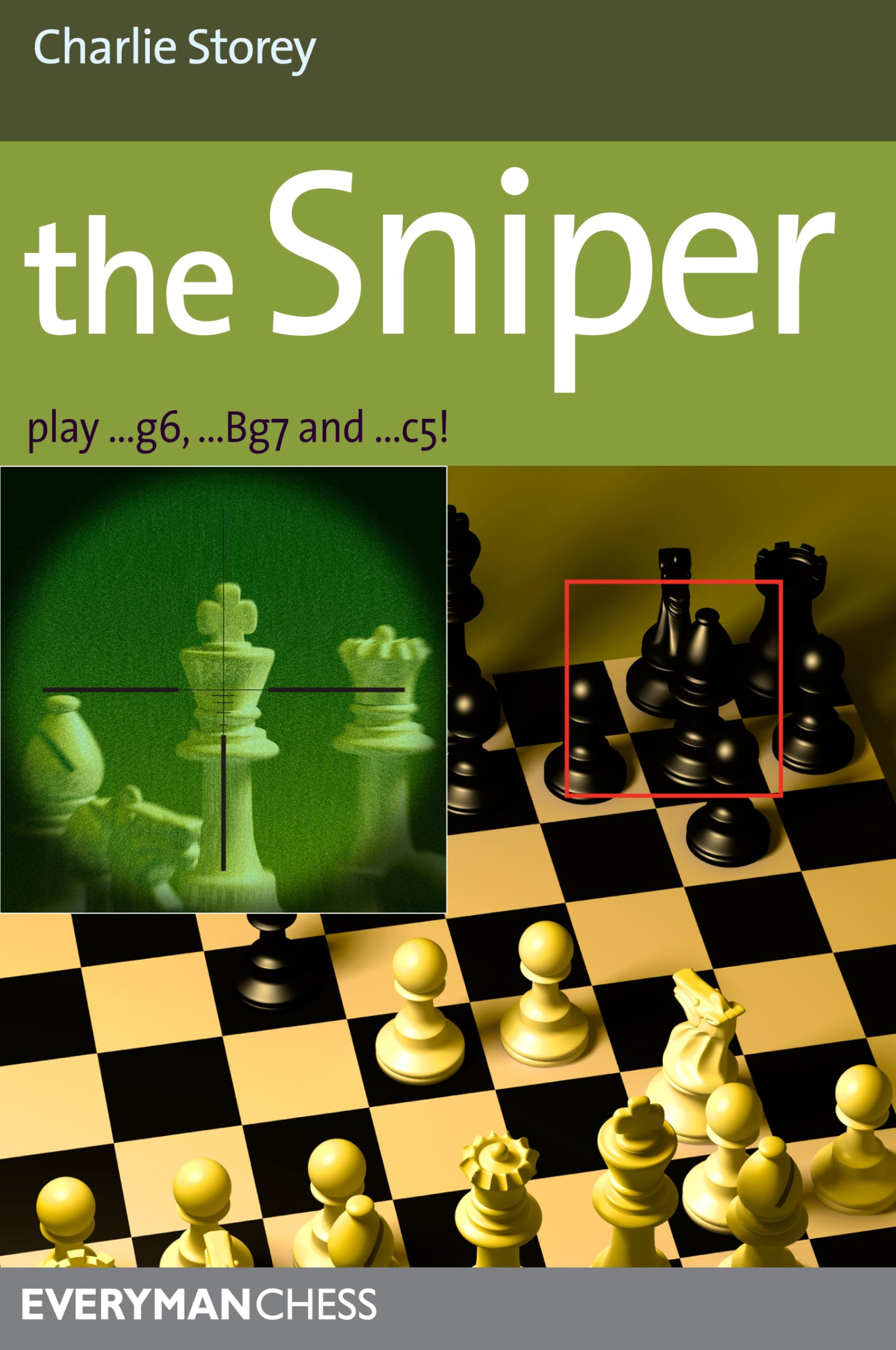 Sniper: Play 1...G6, ...Bg7 And ...C5! (Everyman Chess): Storey ...