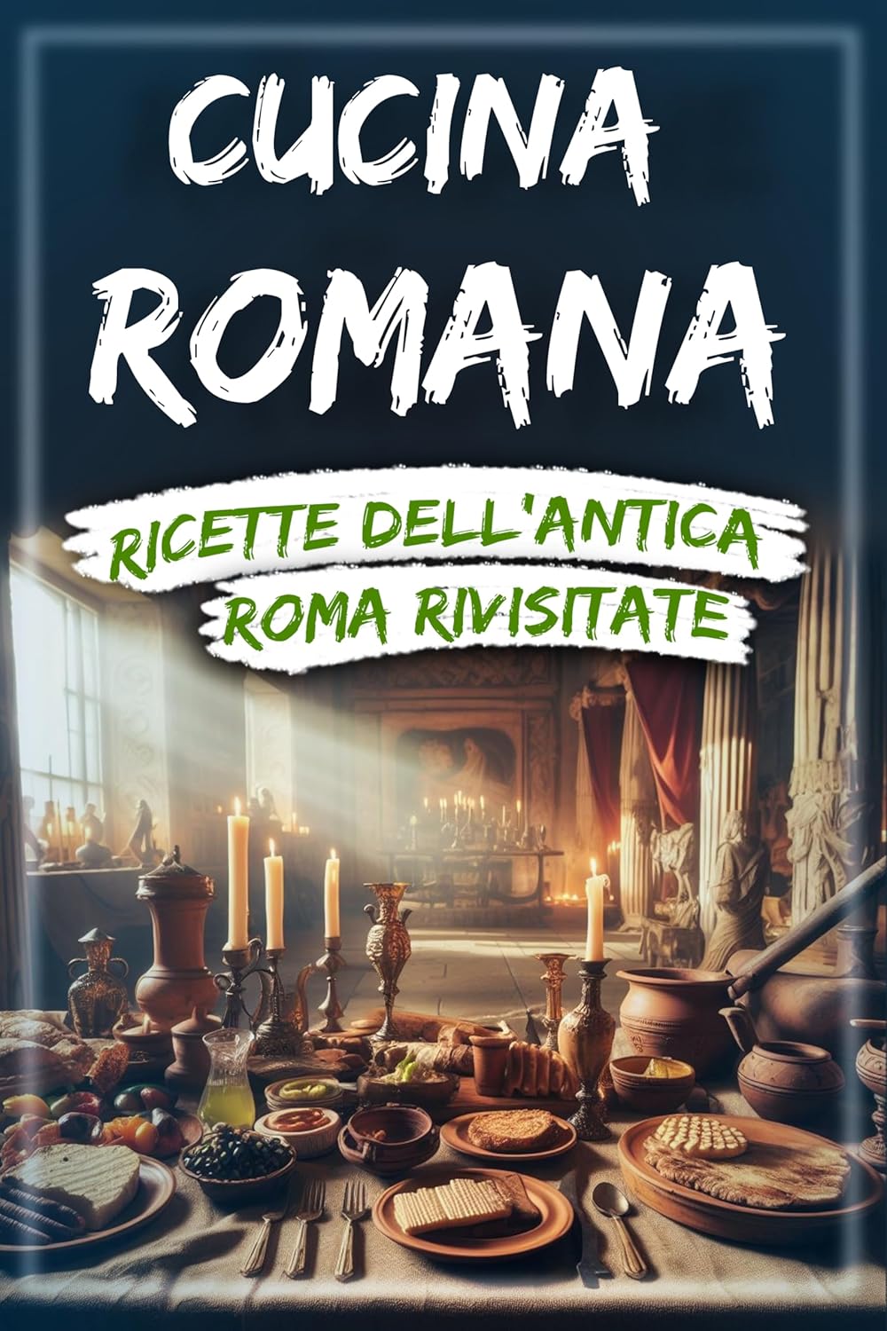 Amazon.com: Cucina Romana: Ricette dell'Antica Roma Rivisitate (Italian ...