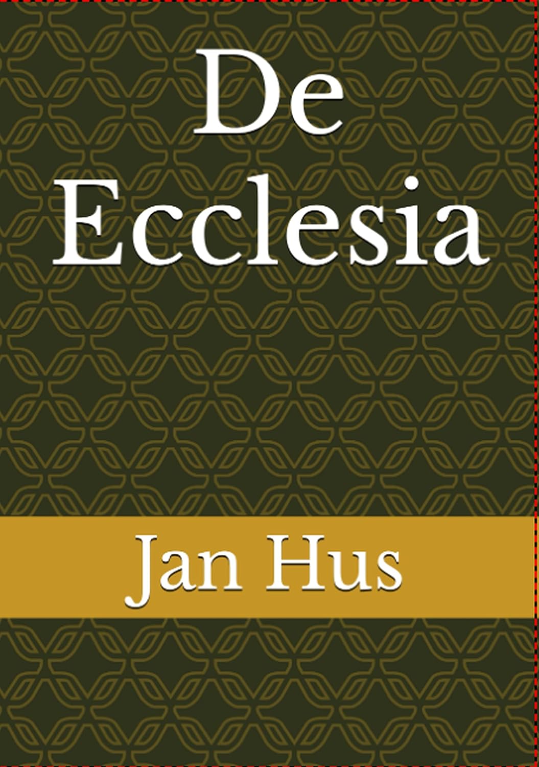 De Ecclesia - Kindle edition by Hus, Jan, Brogden, Stuart, Schaff ...