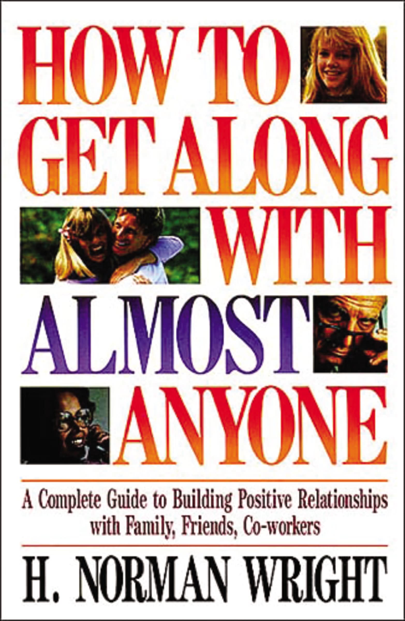 How To Get Along With Almost Anyone: A Complete Guide to Building ...
