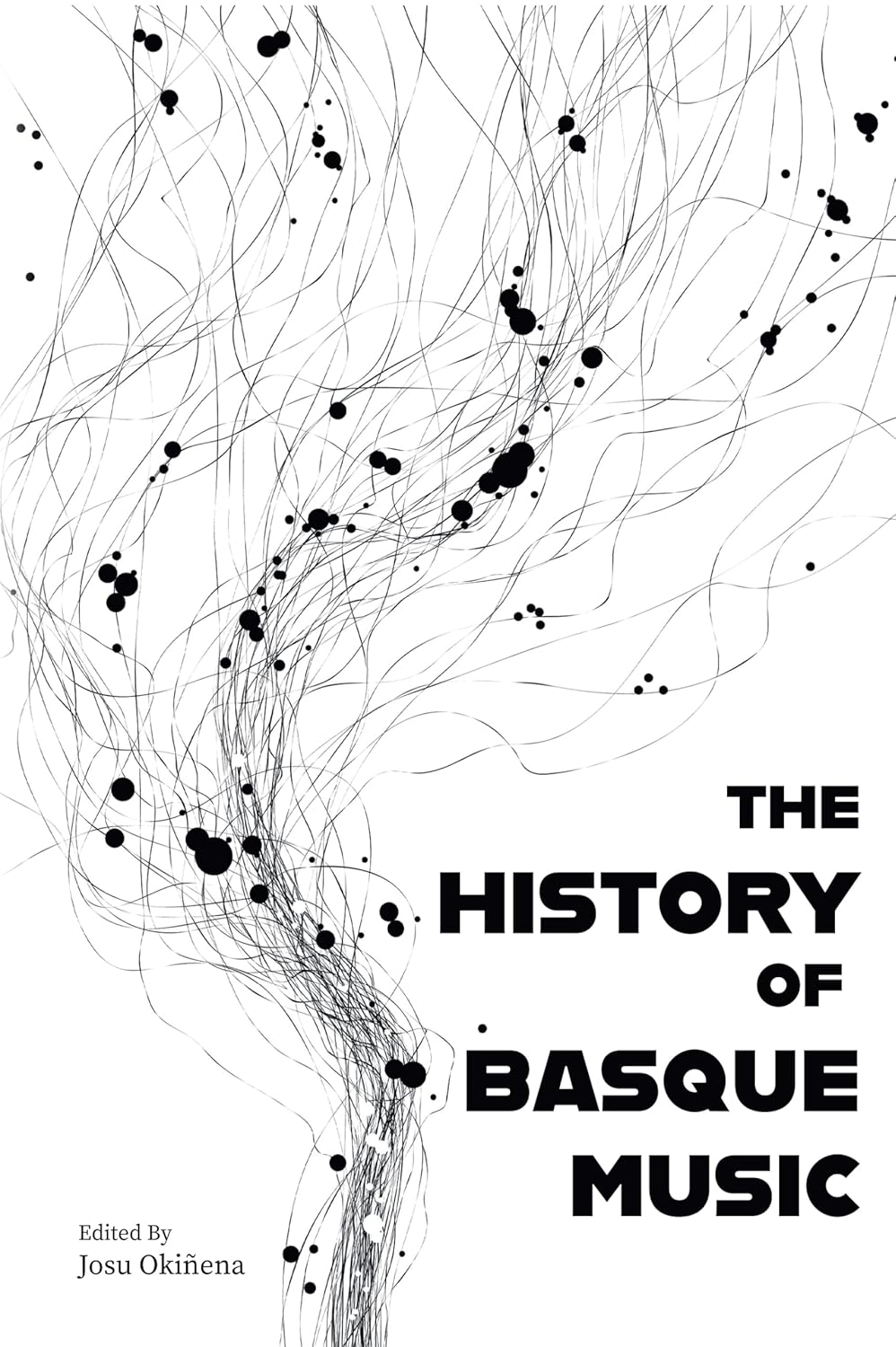 The History of Basque Music (Basque Music Series): Okiñena, Josu ...