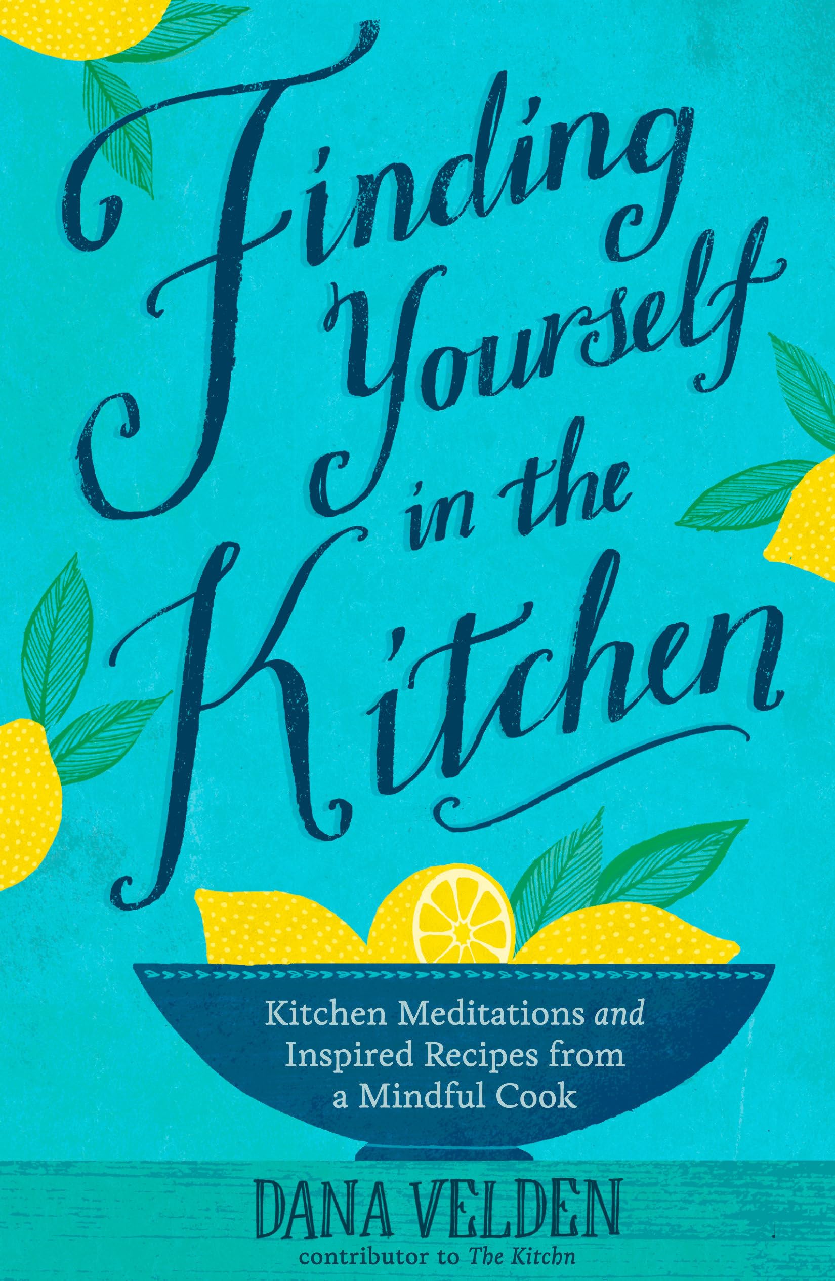 Finding Yourself in the Kitchen: Kitchen Meditations and Inspired ...