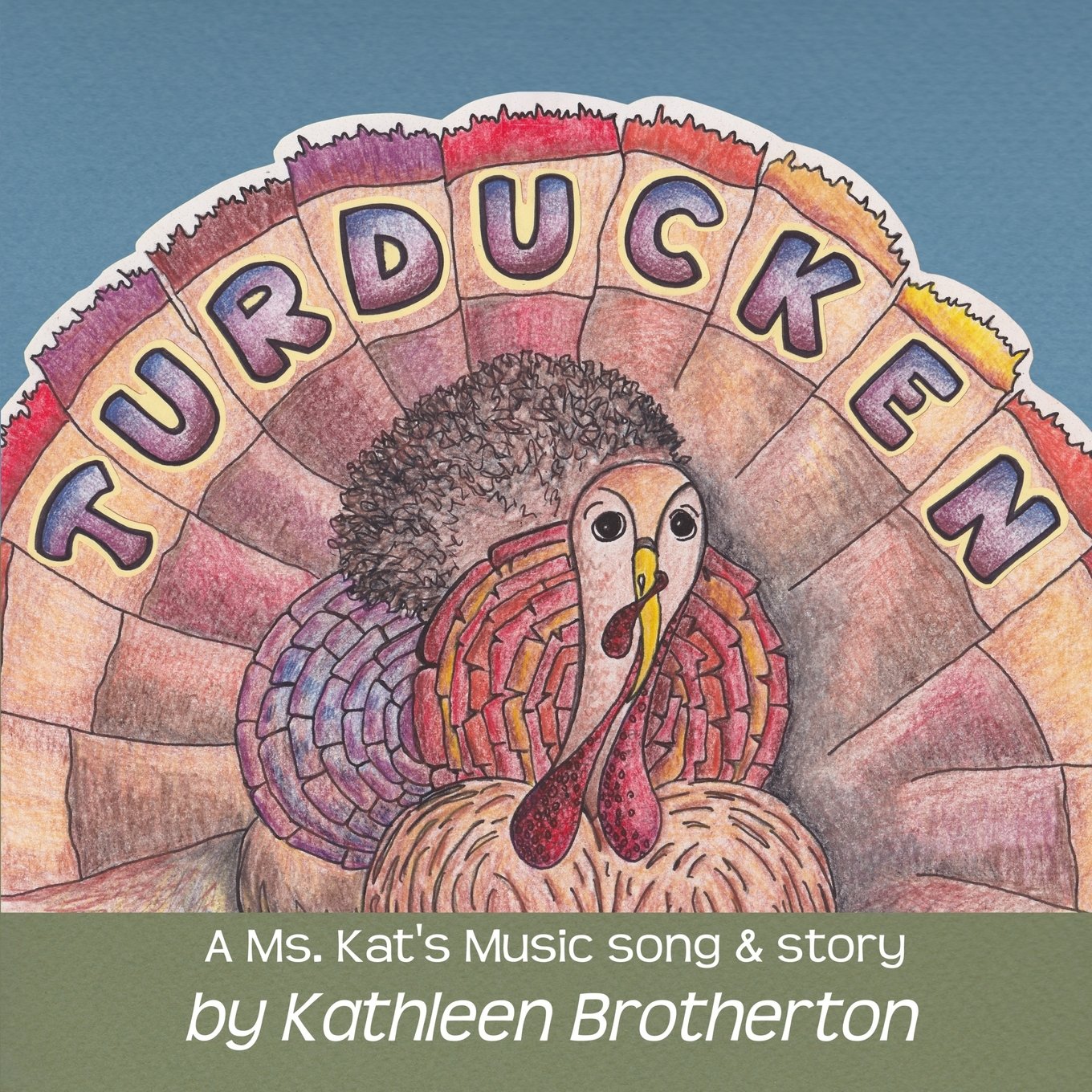 Turducken: A Ms. Kat's Music song & story: Brotherton, Kathleen ...