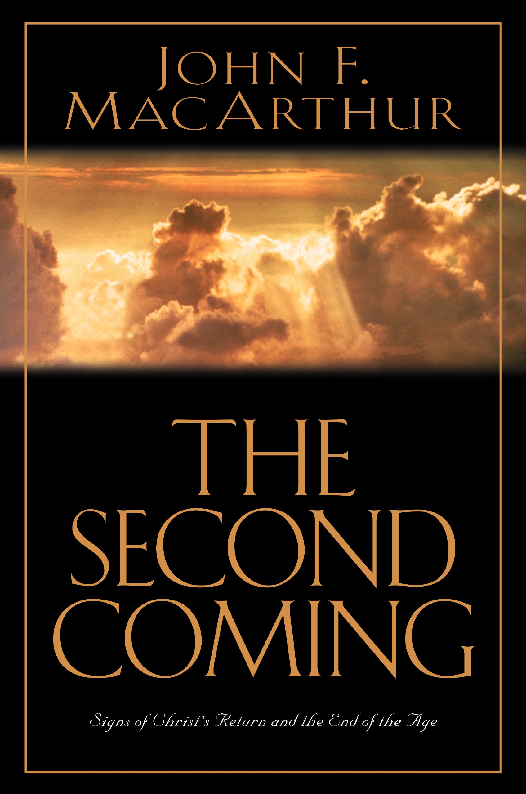 The Second Coming: Signs of Christ's Return and the End of the Age ...