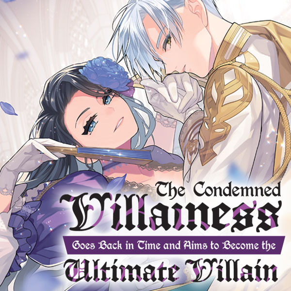 The Condemned Villainess Goes Back in Time and Aims to Become the ...