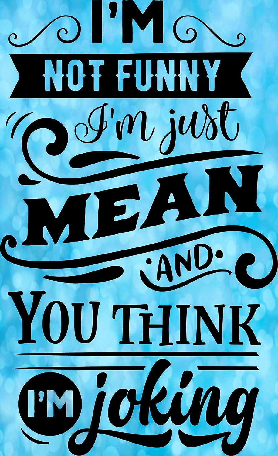 Amazon.com: Top Shelf Novelties I'm Not Funny I'm Just Mean and You ...