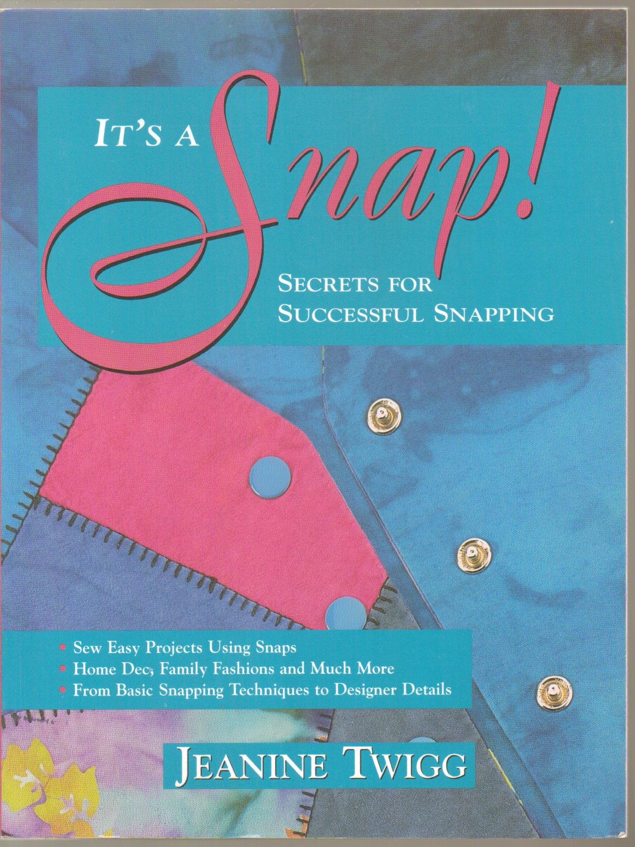 It's a Snap!: Secrets for Successful Snapping: Twigg, Jeanine ...
