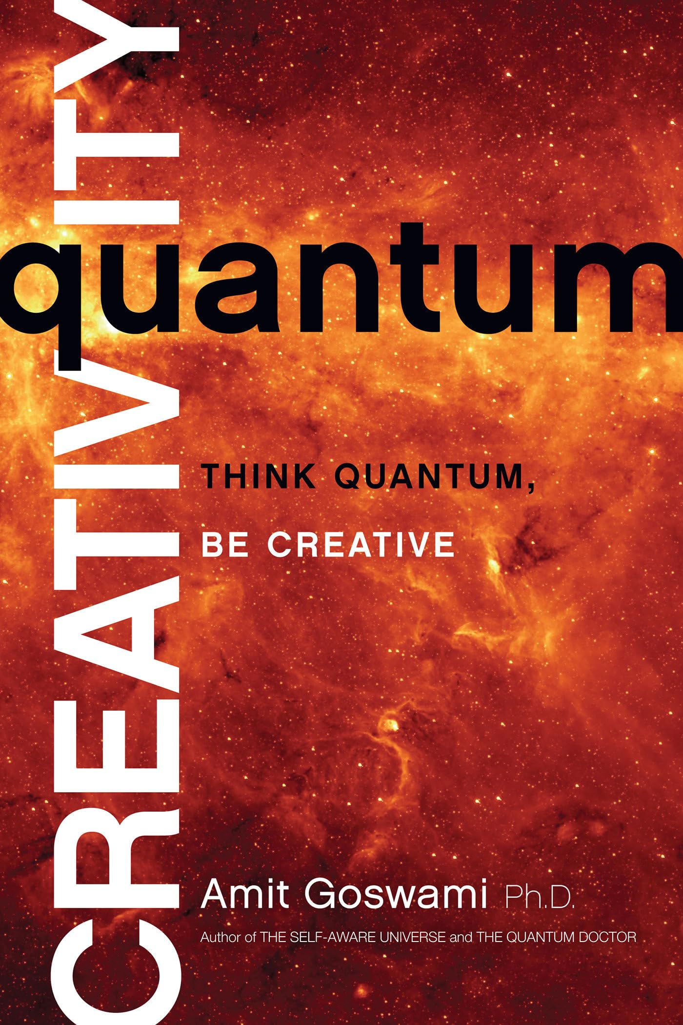 Quantum Creativity: Think Quantum, Be Creative: Goswami, Amit ...
