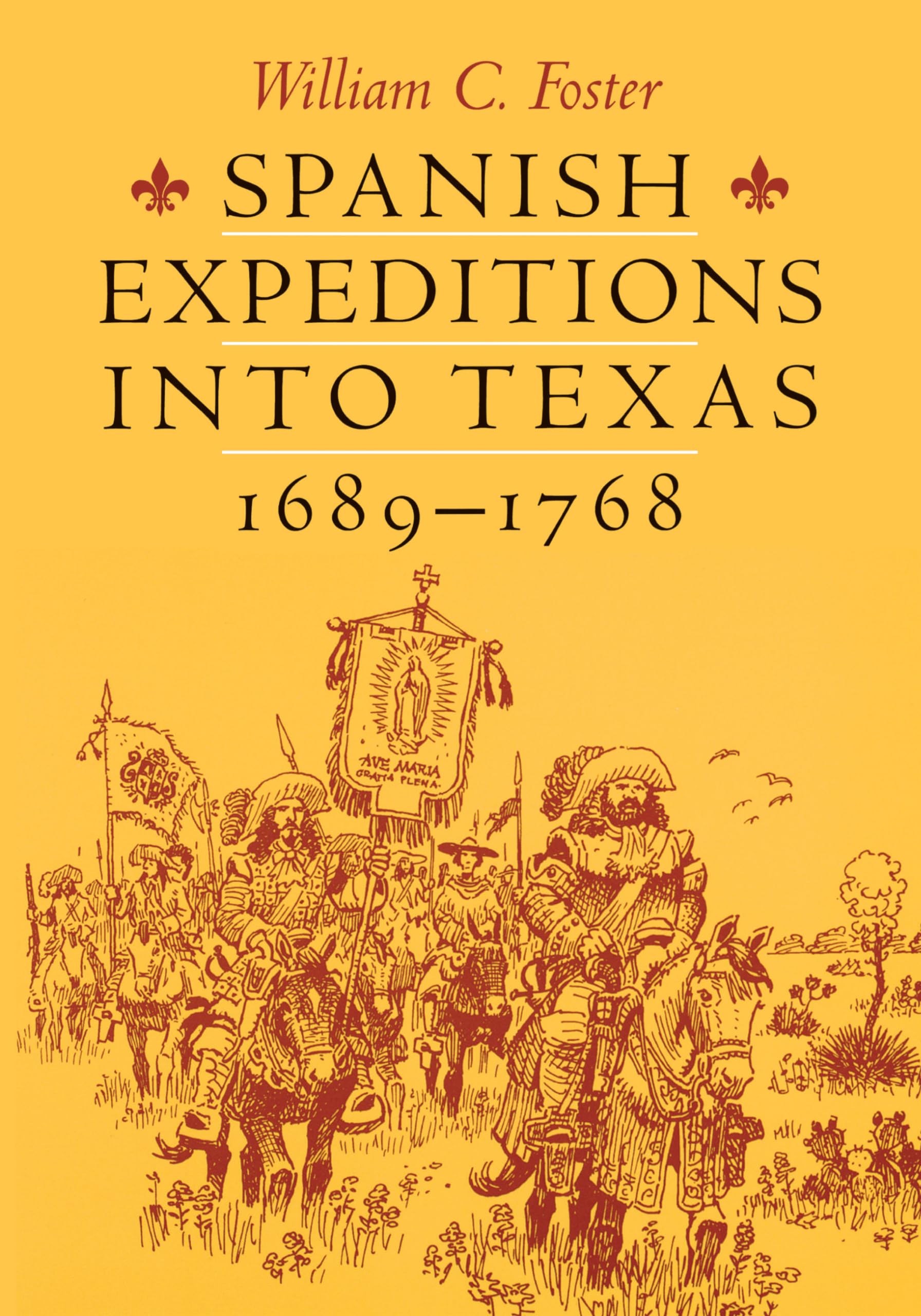 Spanish Expeditions into Texas, 1689-1768: Foster, William C ...