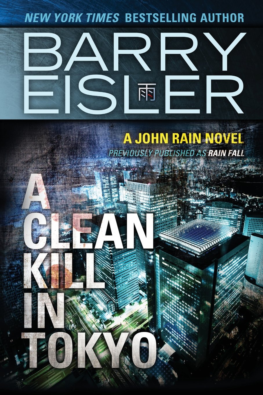 A Clean Kill in Tokyo: Previously Published As Rain Fall (John Rain ...