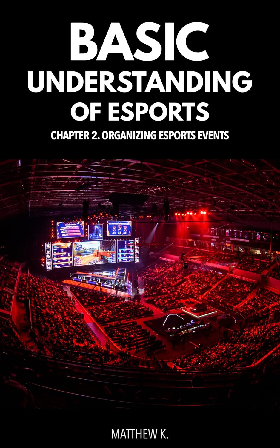 Basic Understanding of Esports: Chapter 2. Organizing Esports Events - Kindle edition by K ...