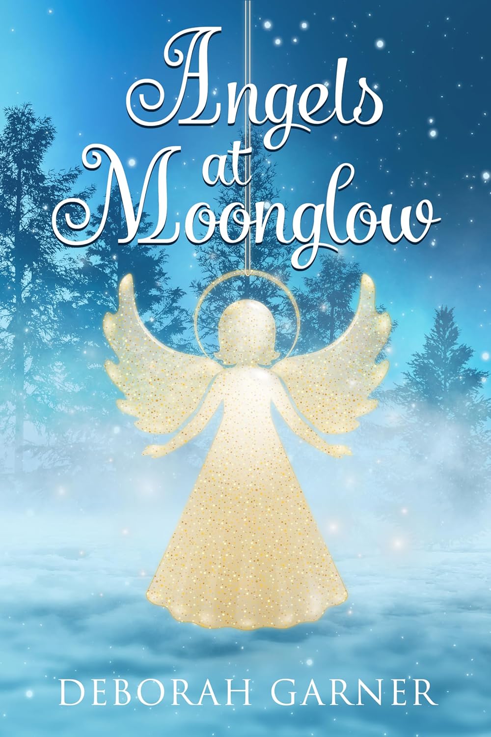 Amazon.com: Angels at Moonglow (The Moonglow Christmas Series Book 10) eBook : Garner, Deborah ...