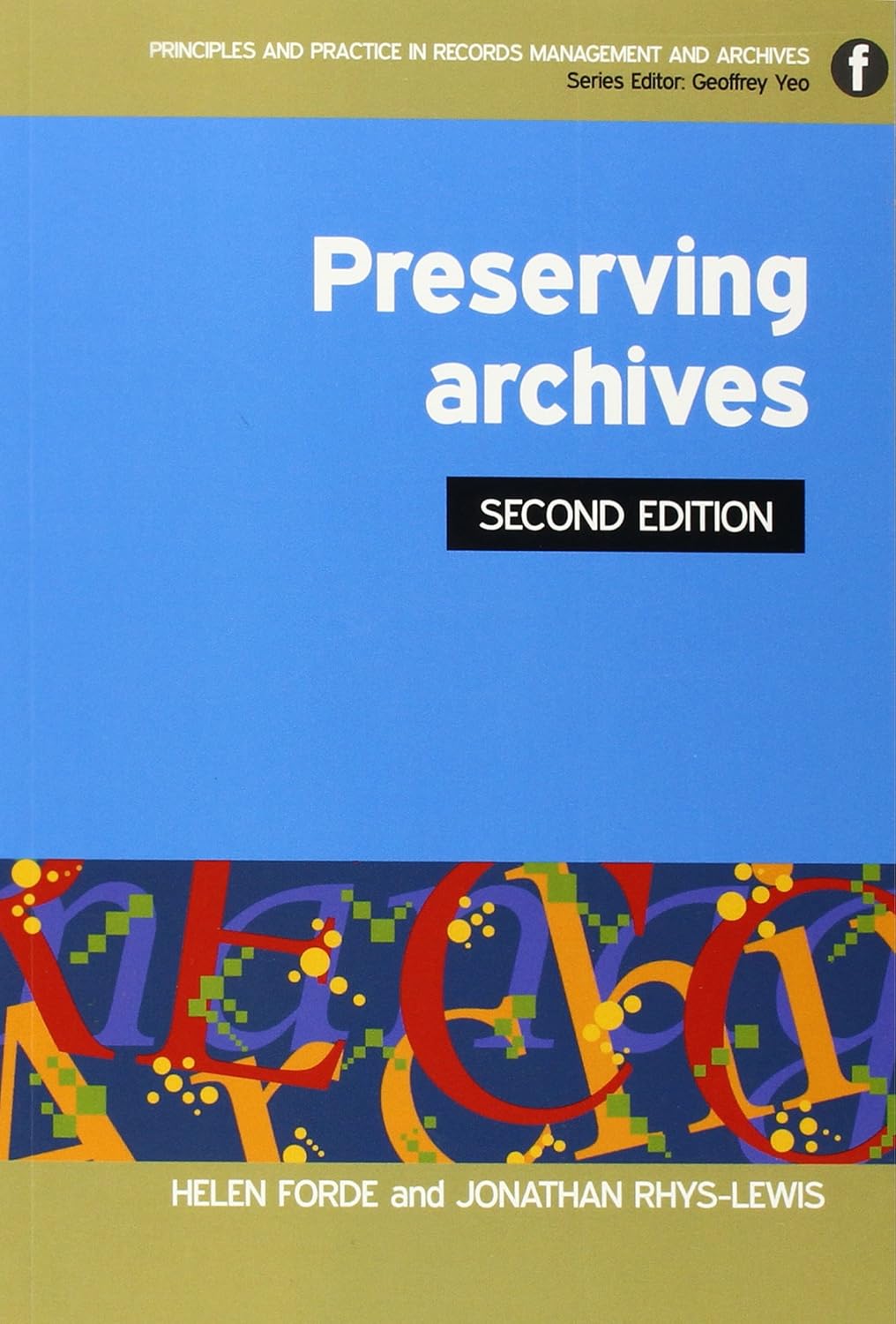 Preserving Archives (Principles and Practice in Records Management and ...