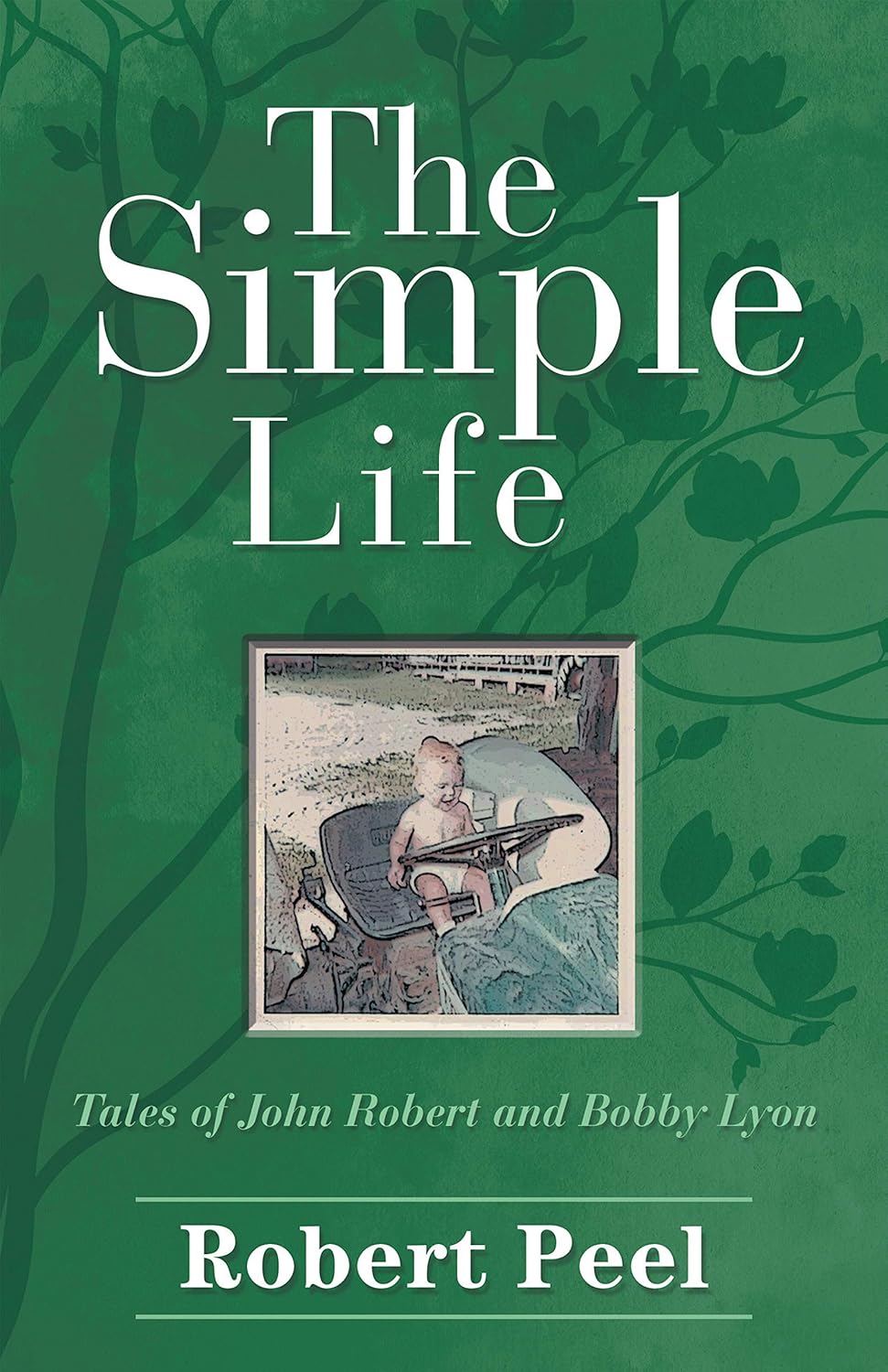 The Simple Life: Tales of John Robert and Bobby Lyon - Kindle edition ...