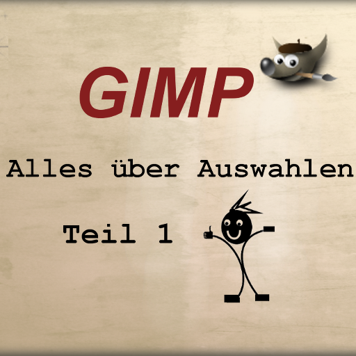 Tutorial-App: Everything on Selections in GIMP Part I (German Version ...