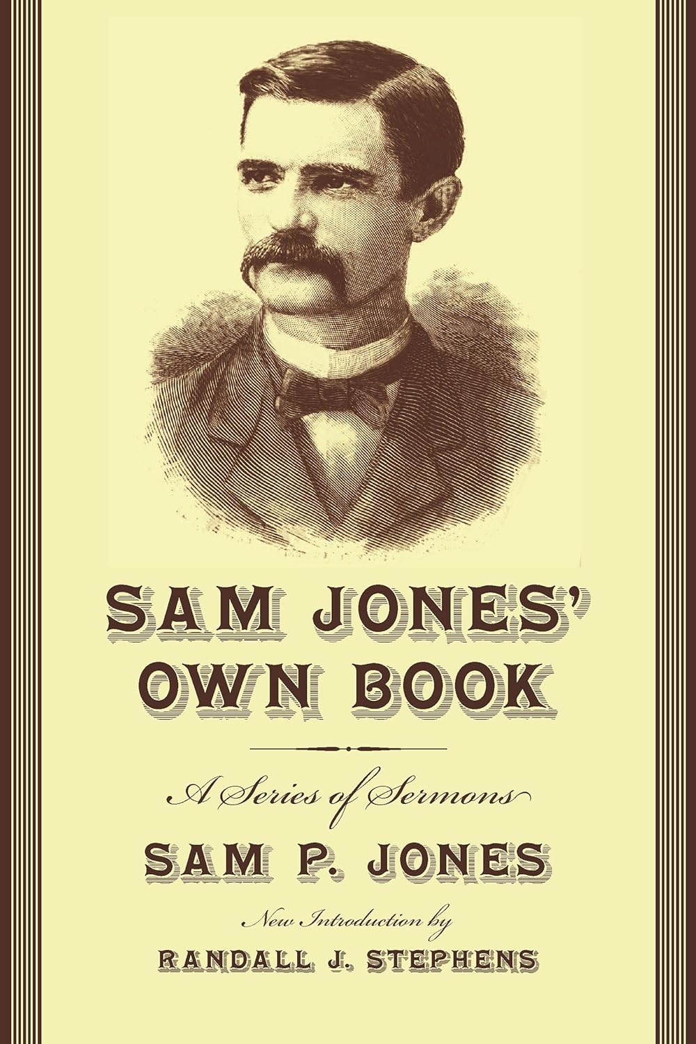 Sam Jones' Own Book: A Series of Sermons (Southern Classics): Jones ...