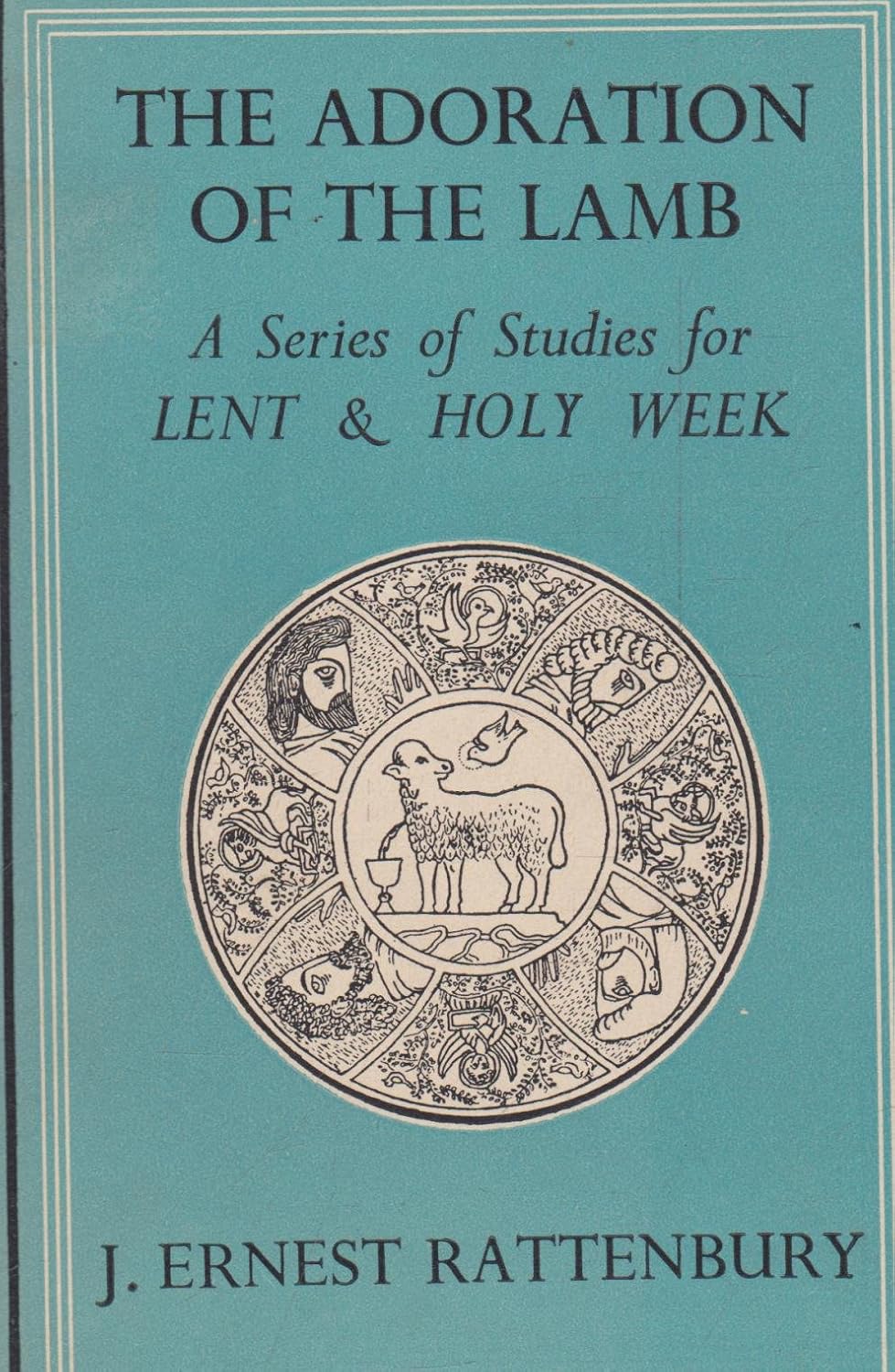 The Adoration of the Lamb: A Series of Studies for Lent and Holy Week ...