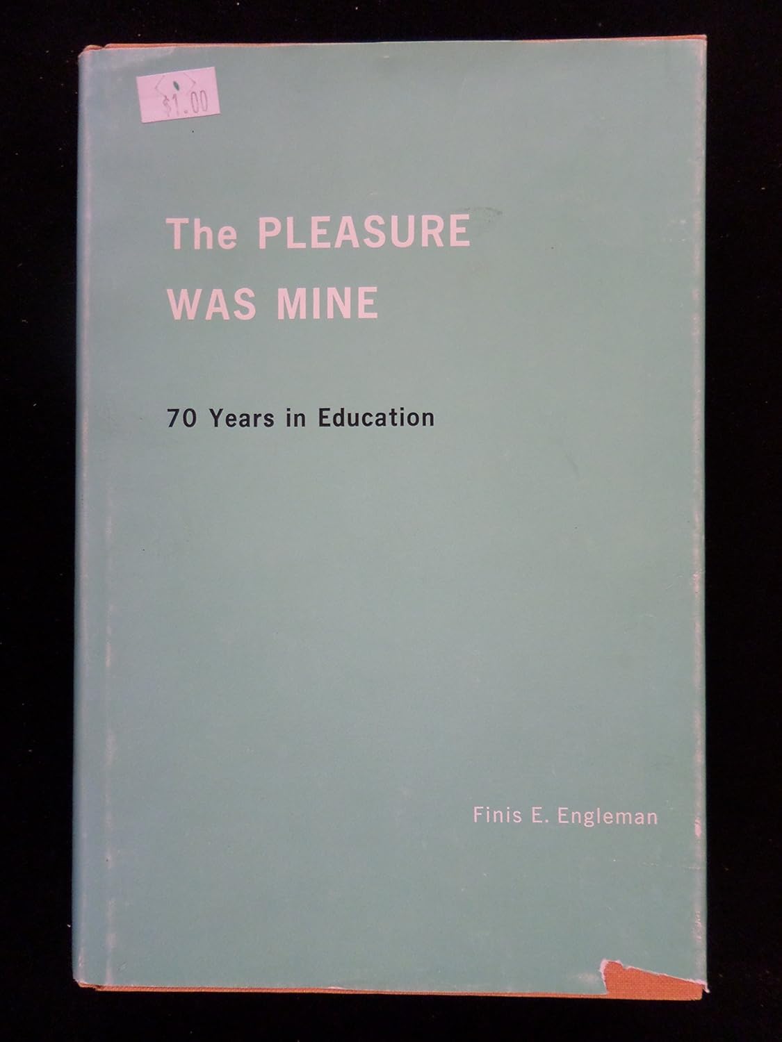 The Pleasure Was Mine: 70 Years in Education: Engleman, Finis Ewing ...