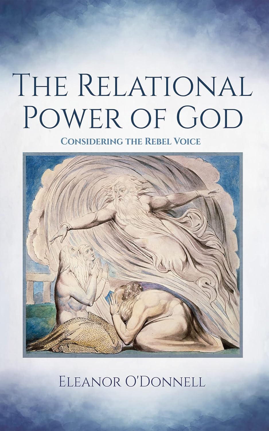 The Relational Power of God: Considering the Rebel Voice - Kindle ...