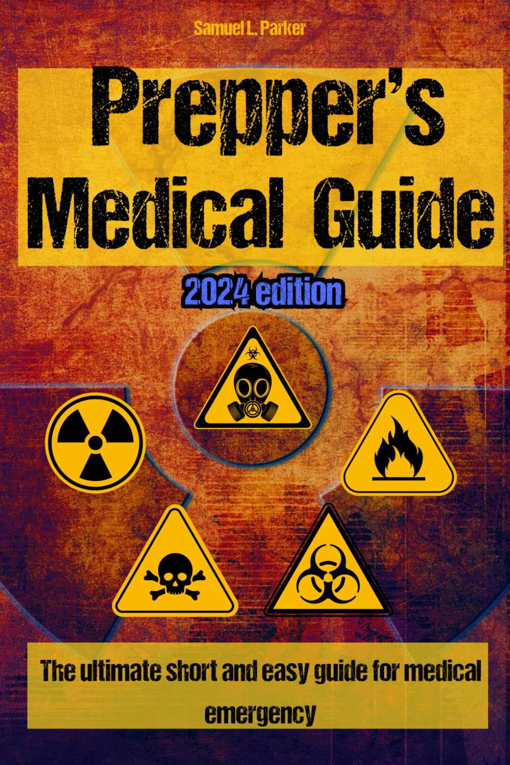 Prepper's Medical Guide: The ultimate short and easy guide for medical ...