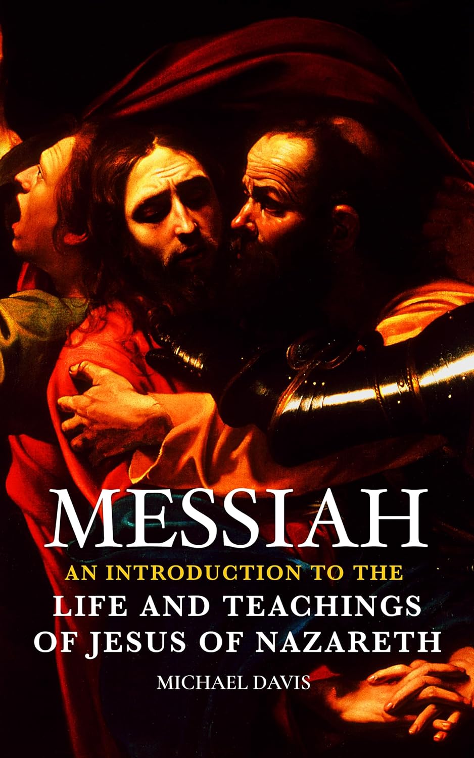 Messiah: The Life and Teachings of Jesus of Nazareth eBook : Davis ...