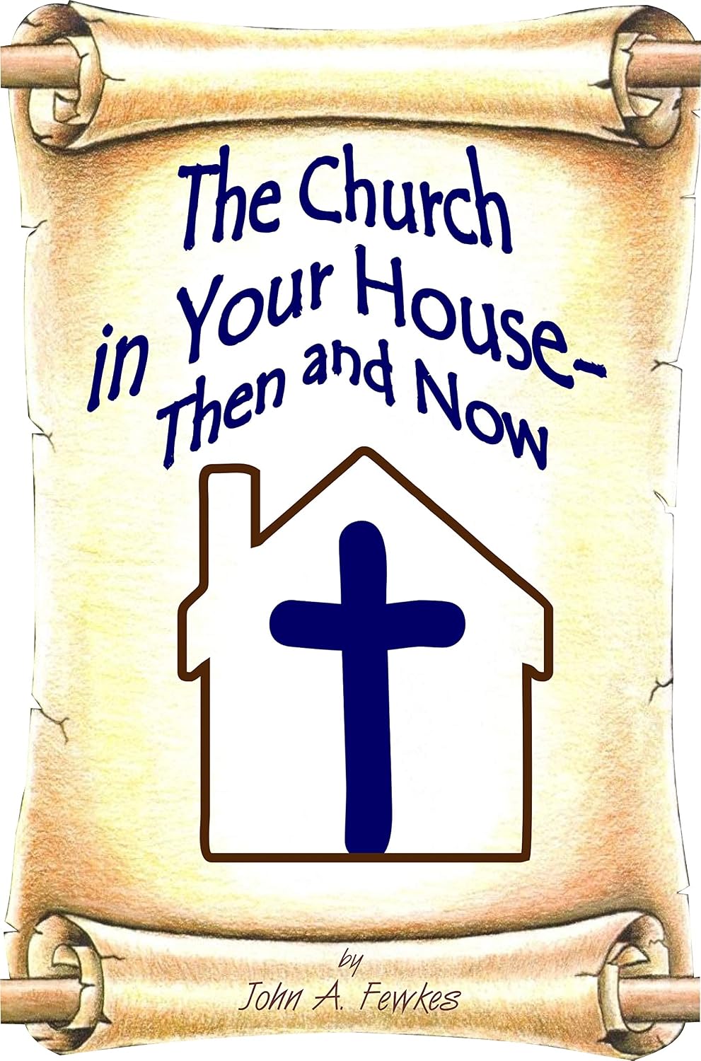 The Church in Your House - Then and Now: "Worship in Your Home ...