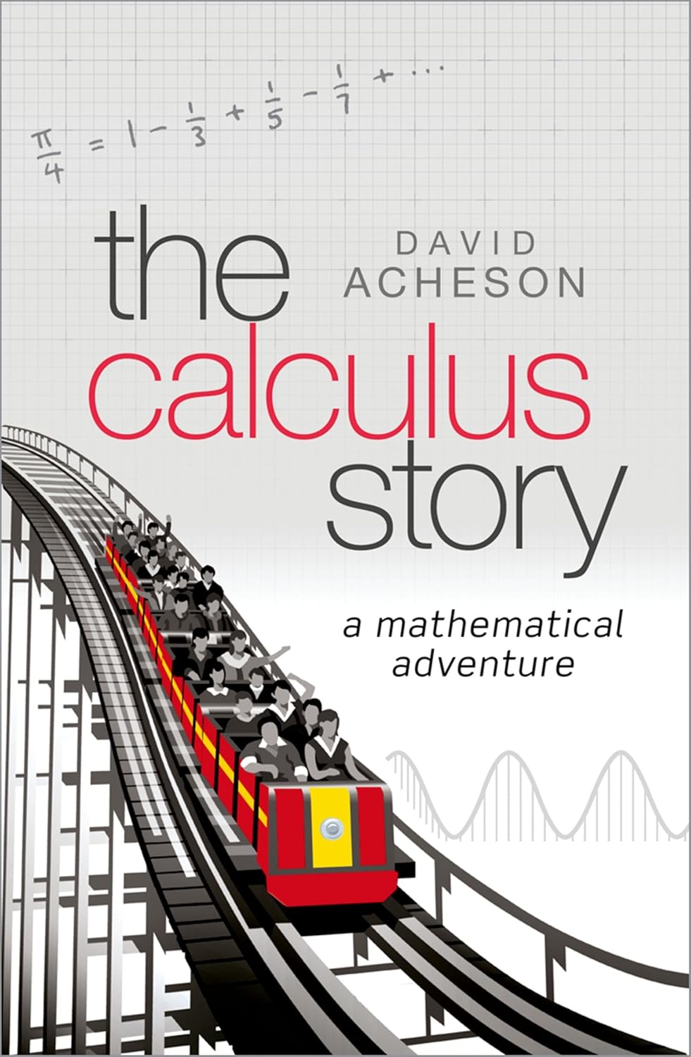 The Calculus Story: A Mathematical Adventure Illustrated, Acheson ...