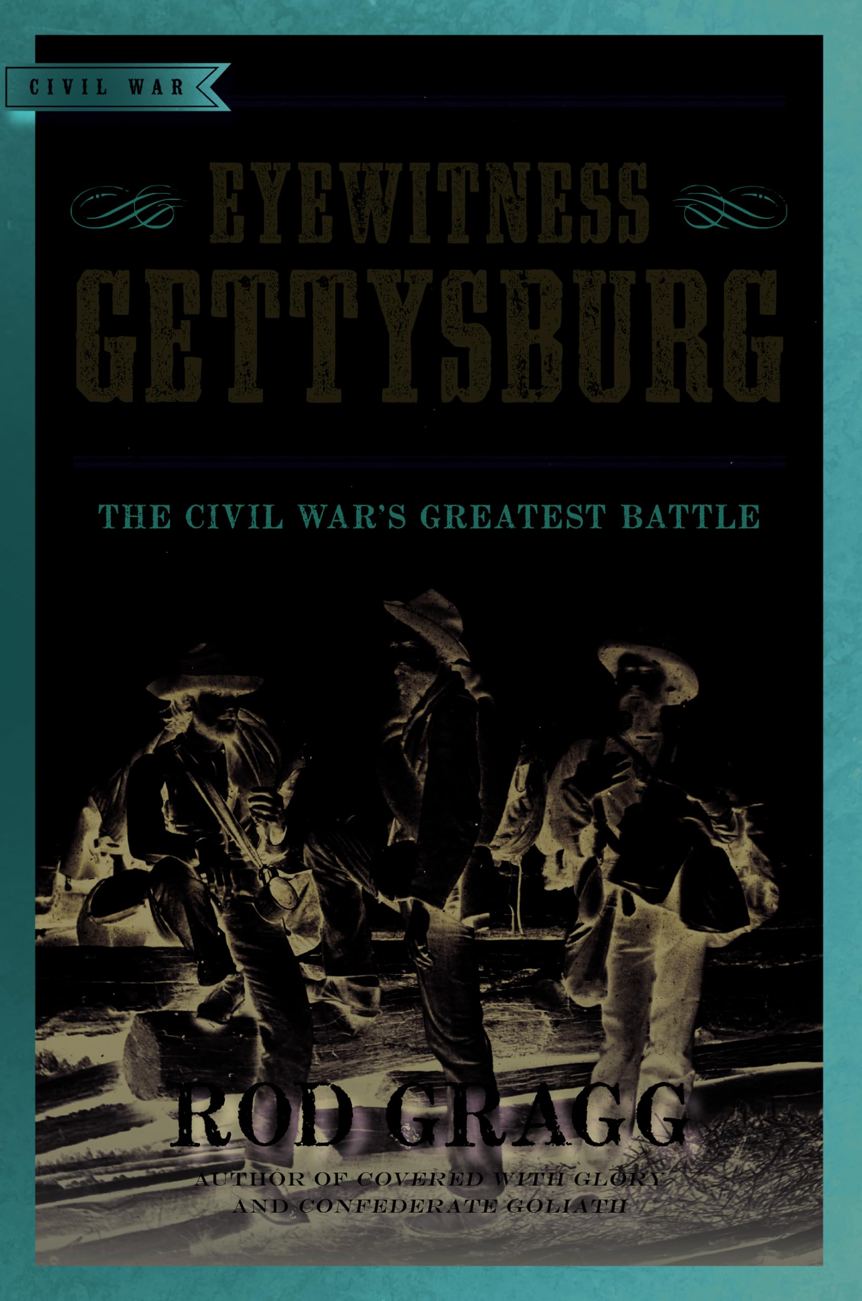 Eyewitness Gettysburg: The Civil War's Greatest Battle (Civil War ...