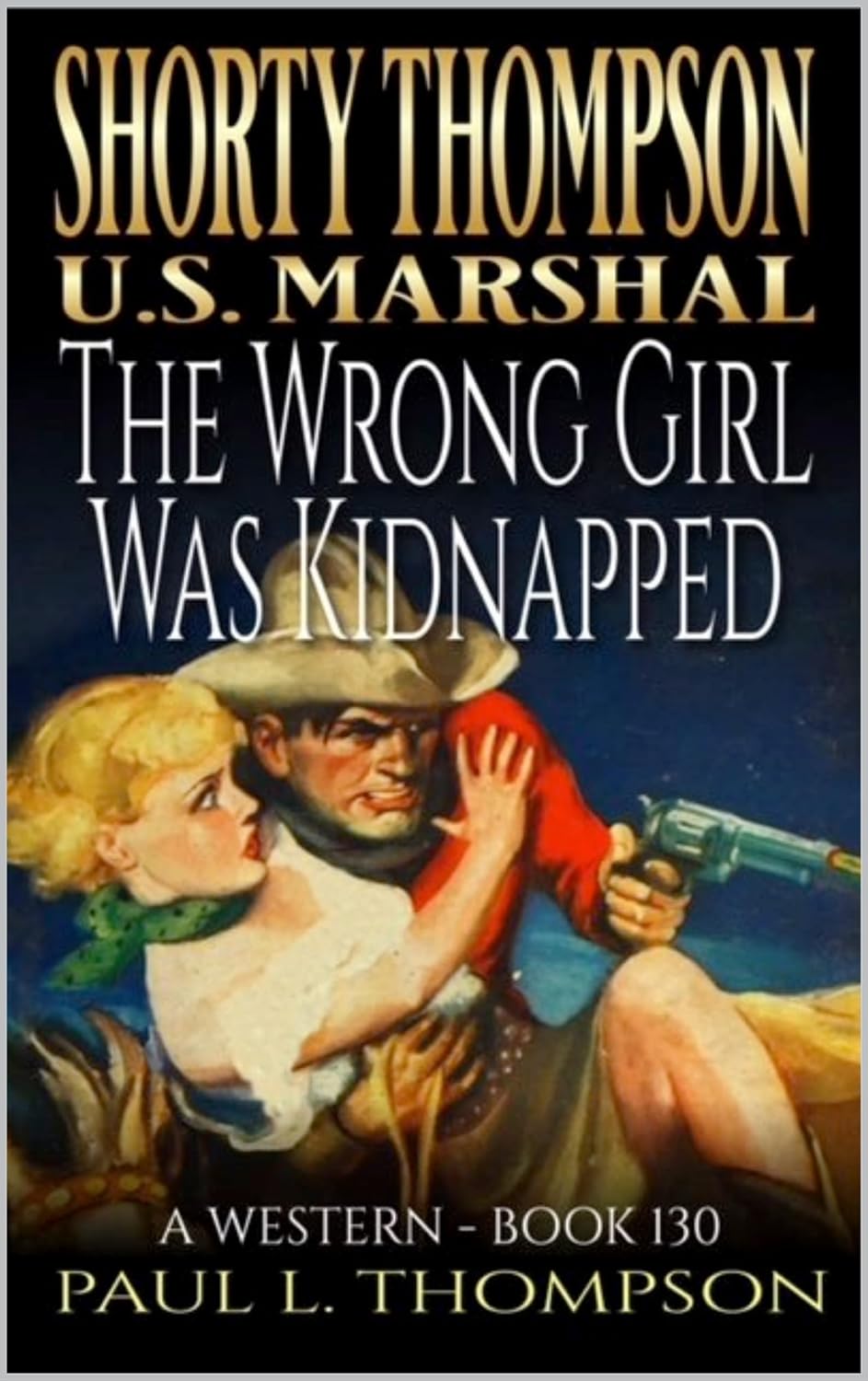 Shorty Thompson: U.S. Marshal: The Wrong Girl Was Kidnapped: A Western Adventure Novel (Shorty ...