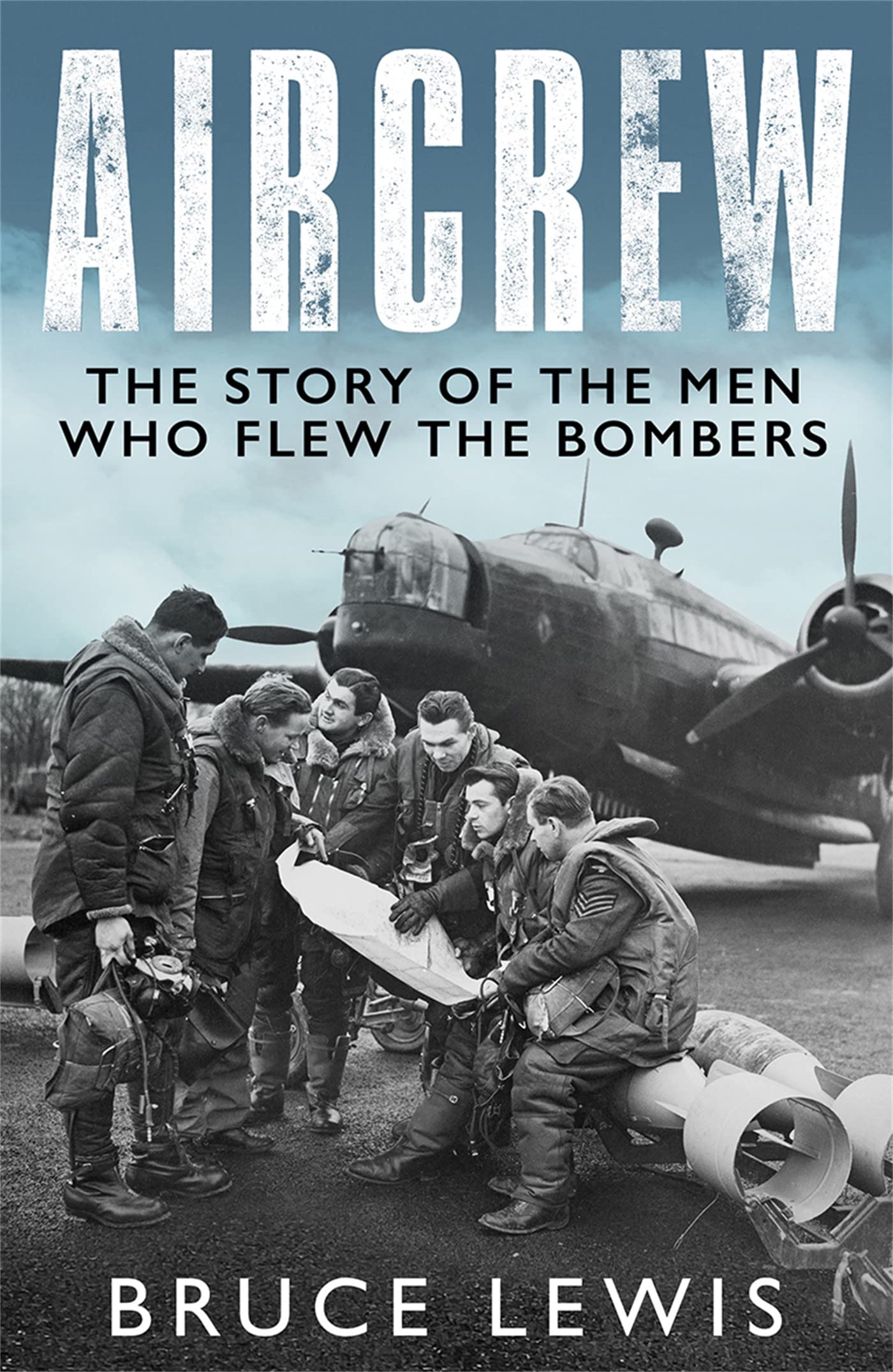 Aircrew: The Story of the Men Who Flew the Bombers: Amazon.co.uk: Lewis ...